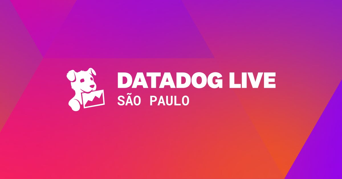 Datadog Live em São Paulo | Datadog